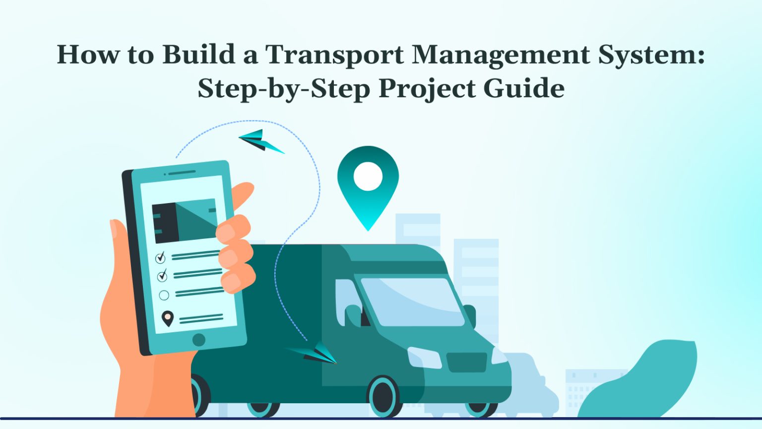 Transport Management System Project: From Planning To Deployment